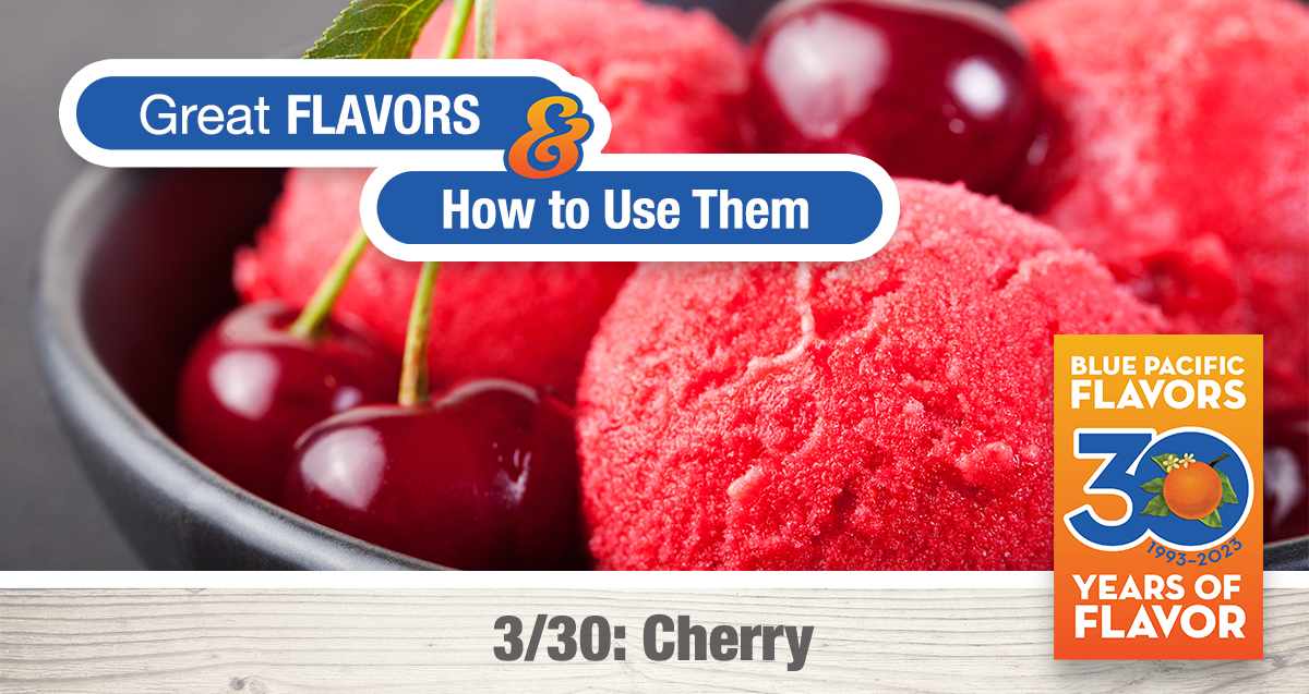 Great Flavors – and how to use them! CHERRY - Blue Pacific Flavors
